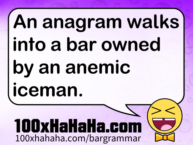 Funny grammar oneliners+Images | An anagram walks into a bar owned by ...