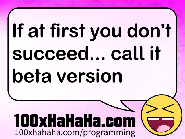 Programming slogan+Image | If at first you don't succeed call it beta version
