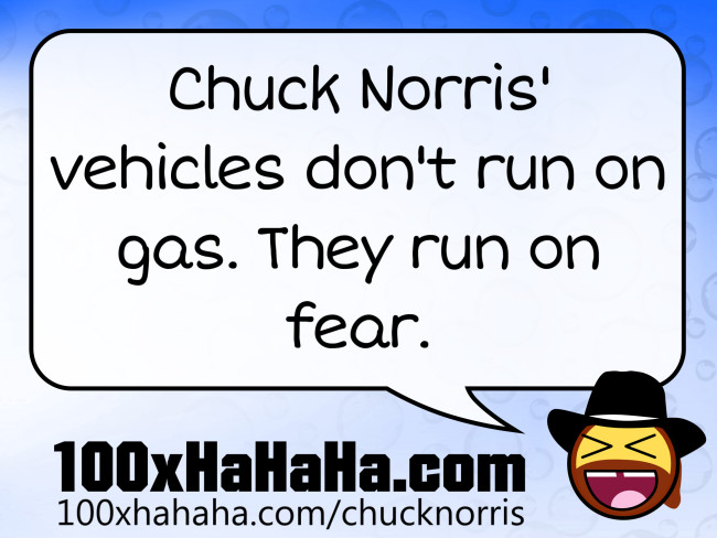 English Chuck Norris jokes: Chuck Norris' vehicles don't run on gas ...