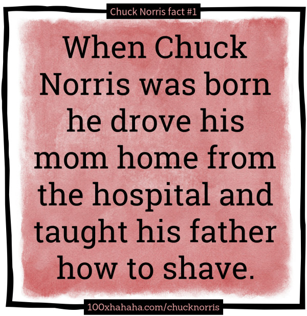 English Chuck Norris jokes+Images | When Chuck Norris was born he drove ...