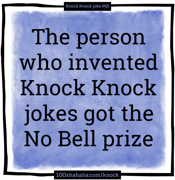 Who's there joke: The person who invented the Knock Knock jokes, I ...