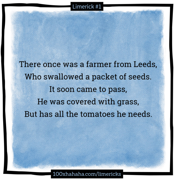 Famous Limericks: There once was a farmer from Leeds, Who swallowed a ...